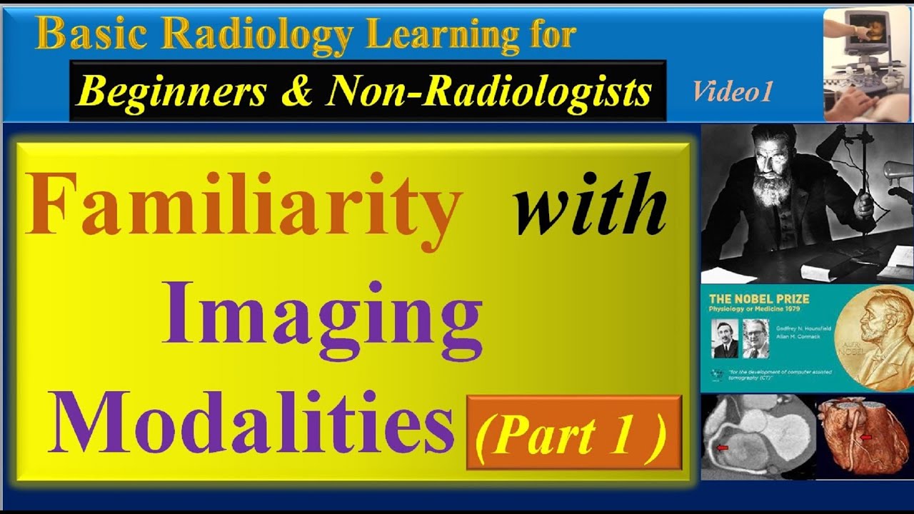 Familiarity with Imaging Modalities -Part1, Basic Radiology Learning ...