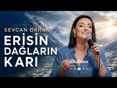 Sevcan Orhan - Erisin Dağların Karı