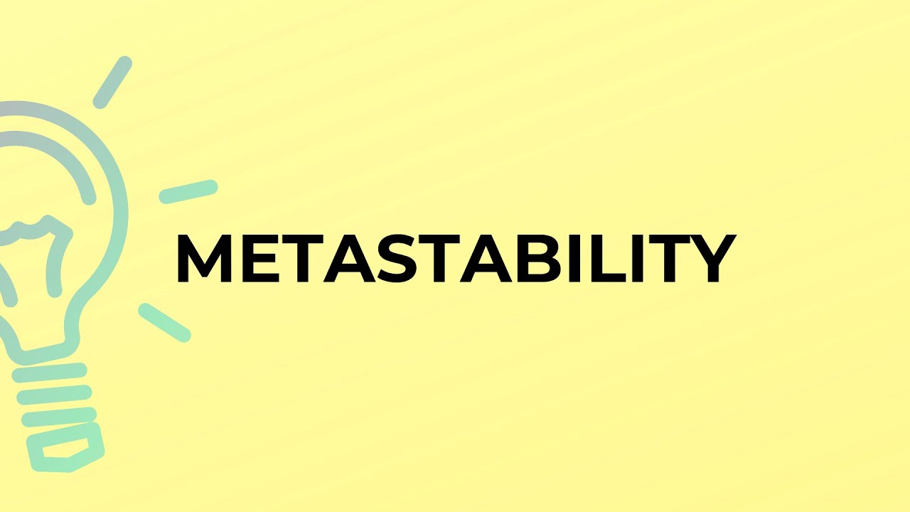 What is the meaning of the word METASTABILITY? - YouTube