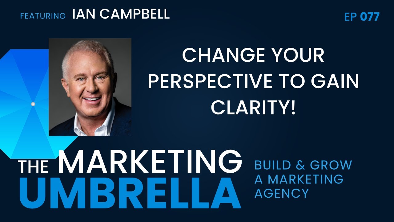 077: Change Your Perspective To Gain Clarity With Ian Campbell - YouTube