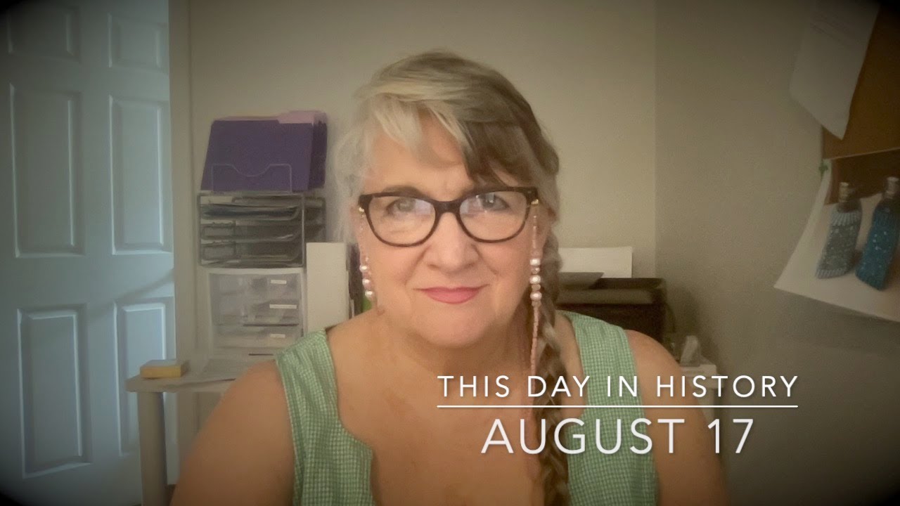 August 17 This Day in History (2021) - YouTube