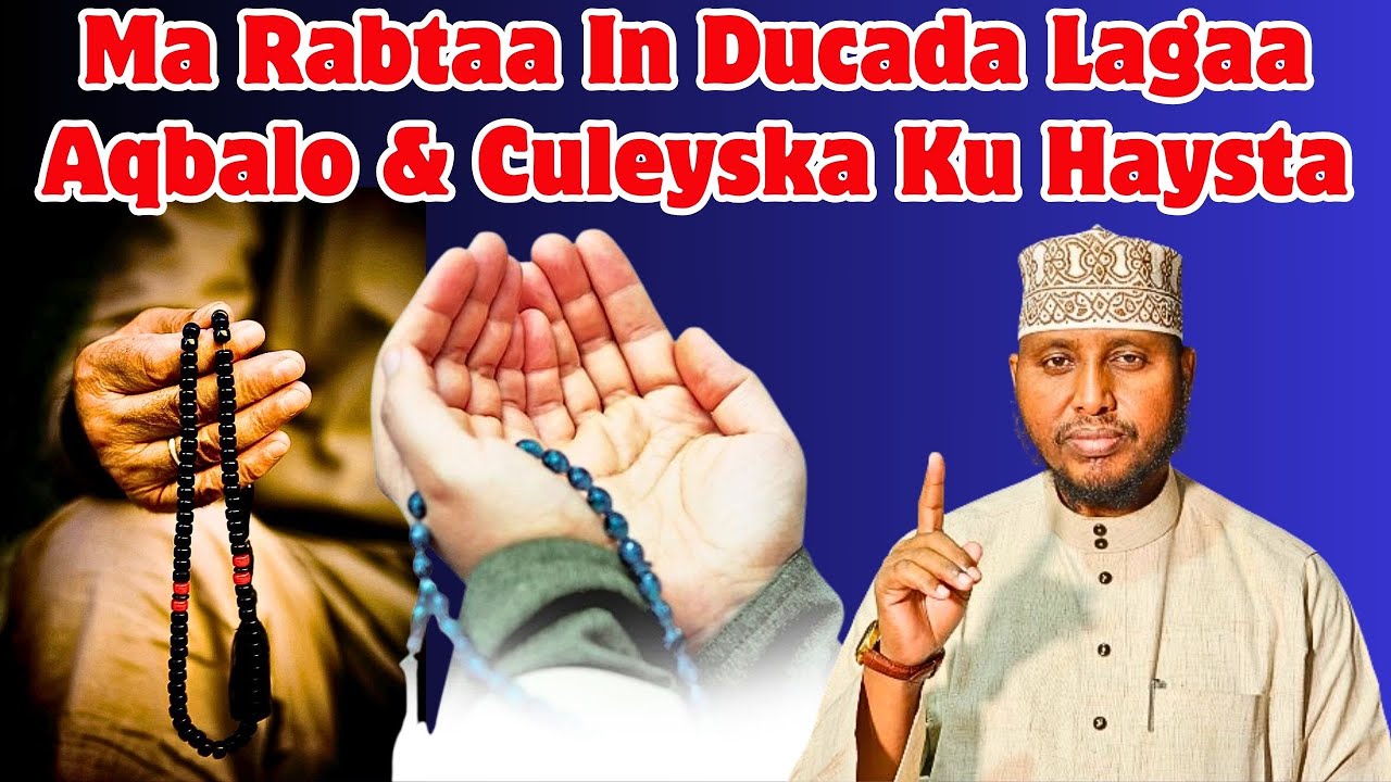 Ma Rabtaa In Ducada Lagaa Aqbalo & Culeyska Ku Haysta Sh Shafici - YouTube