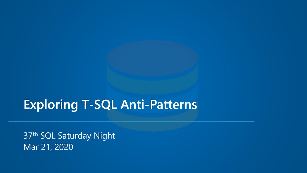 Exploring T SQL Anti-Patterns - YouTube