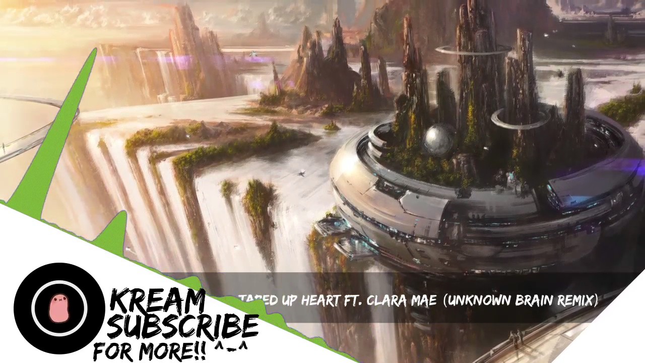 KREAM - Taped Up Heart Ft. Clara Mae (Unknown Brain Remix) - YouTube