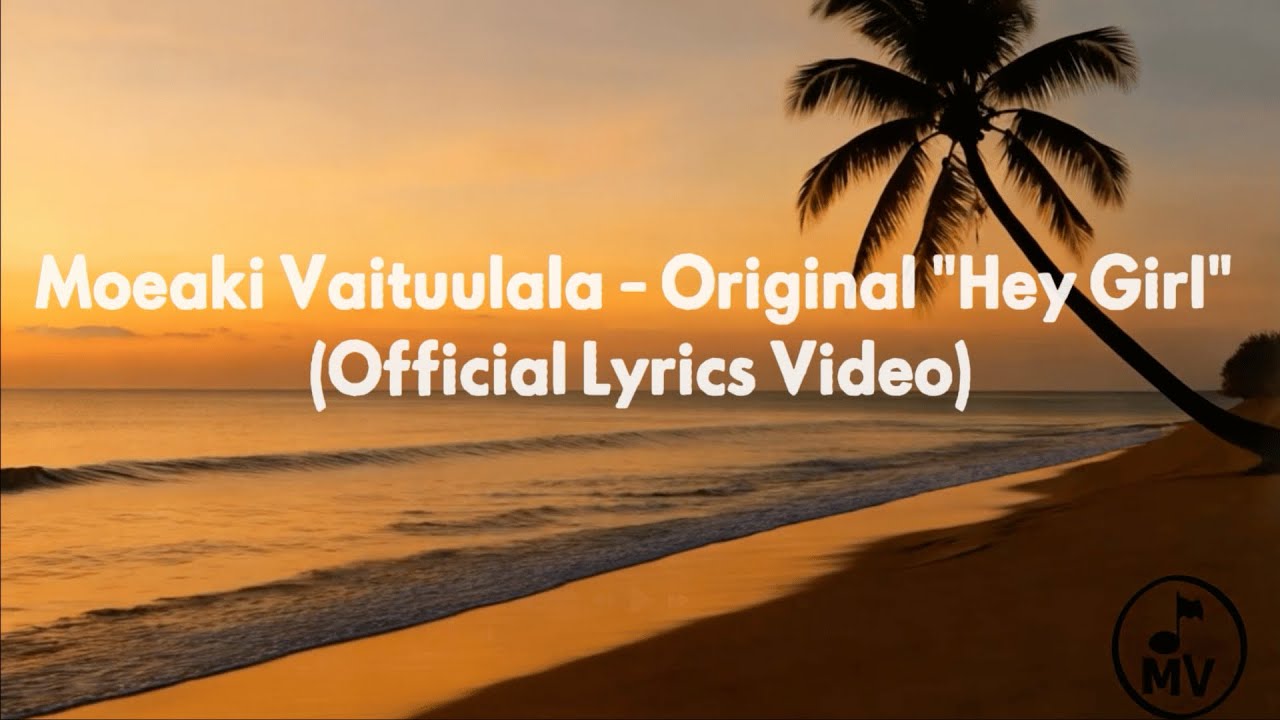 Moeaki Vaituulala - Original "Hey Girl" (Official Lyric Video) - YouTube