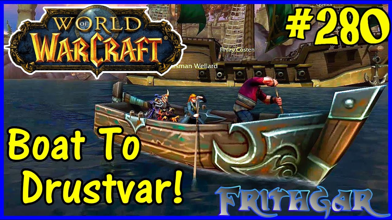 Let's Play World Of Warcraft #280: The Boat To Drustvar! - YouTube