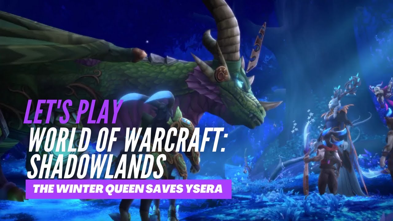 Let's Play World of Warcraft: Shadowlands (The Winter Queen Saves Ysera ...