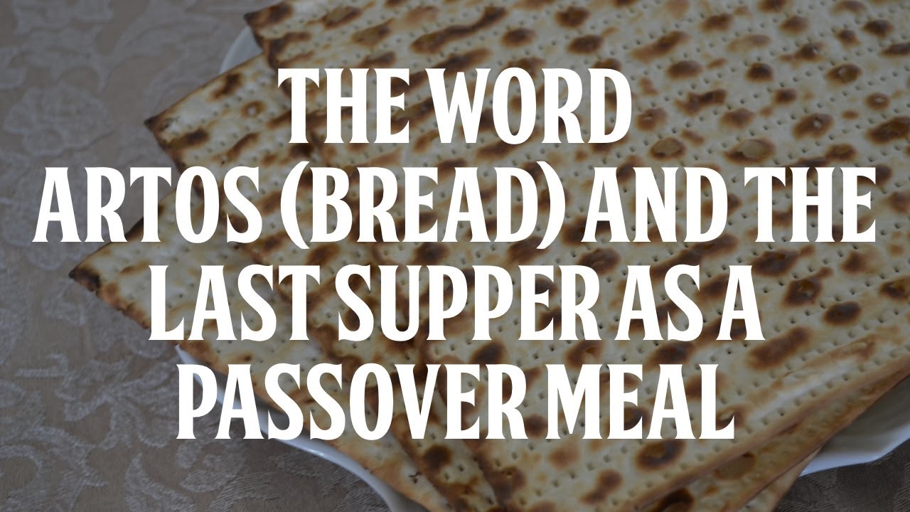 The Word Artos (Bread) and the Last Supper as a Passover Meal - YouTube