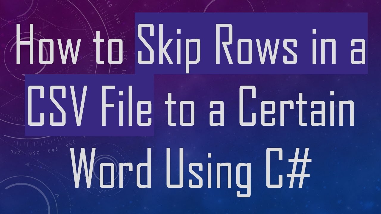 How to Skip Rows in a CSV File to a Certain Word Using C# - YouTube