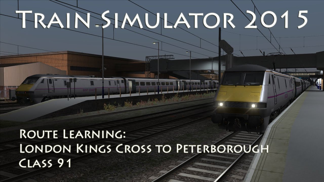 Train Simulator 2015 - Route Learning: London to Peterborough (Class 91 ...