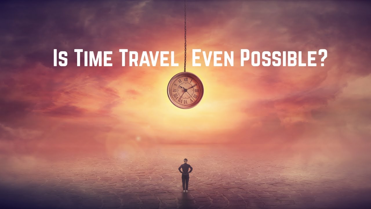 The Real Physics of Time Travel Explained - YouTube