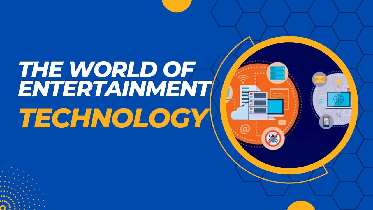 The World of Entertainment Technology | Entertainment technology trends ...