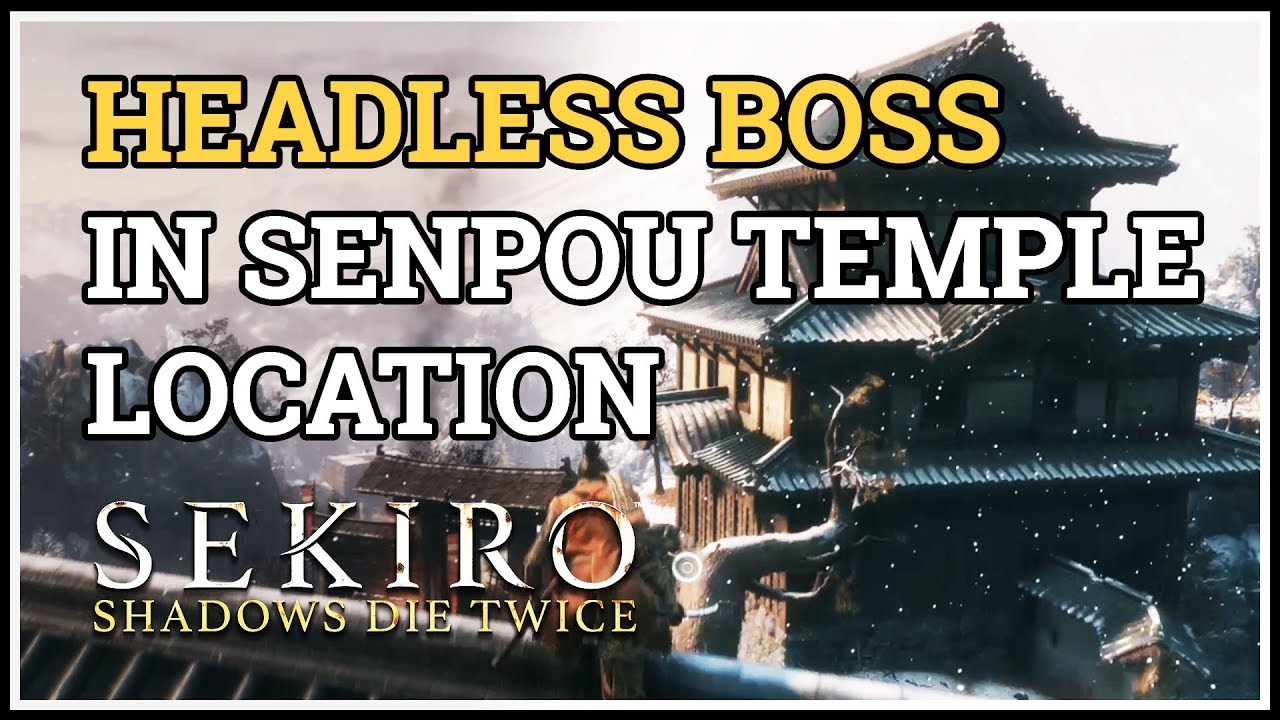 Senpou Temple Headless Secret Boss Location Sekiro - YouTube