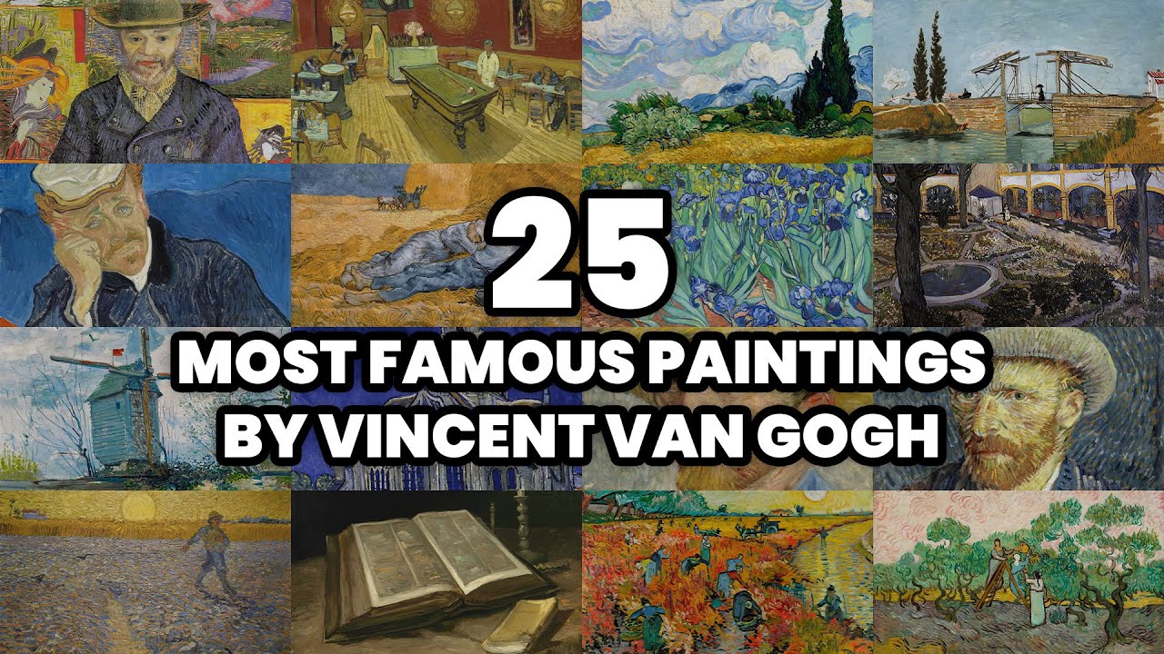 The 25 Most FAMOUS PAINTINGS by VINCENT VAN GOGH (2025) - YouTube