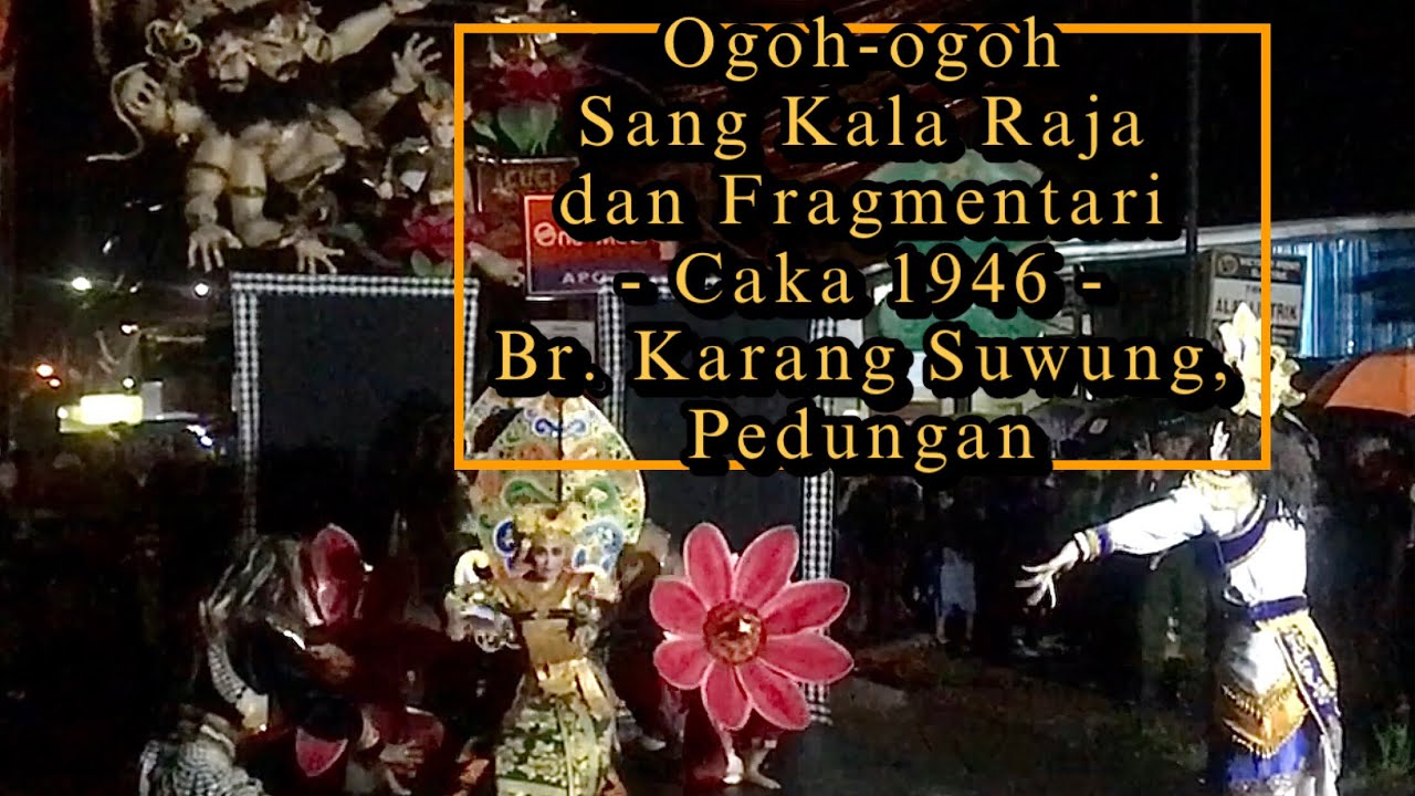Ogoh-ogoh Sang Kala Raja dan Fragmentari - Caka 1946 - Br. Karang ...