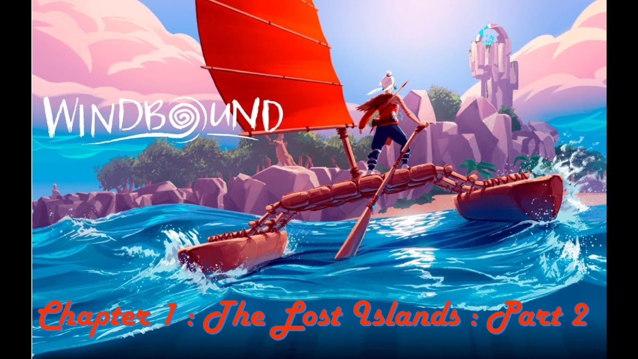 WindBound : Chapter 1 : The Lost Islands : Part 2 - YouTube