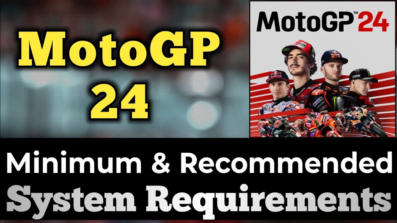 MotoGP 24 System Requirements || MotoGP 24 Requirements Minimum ...