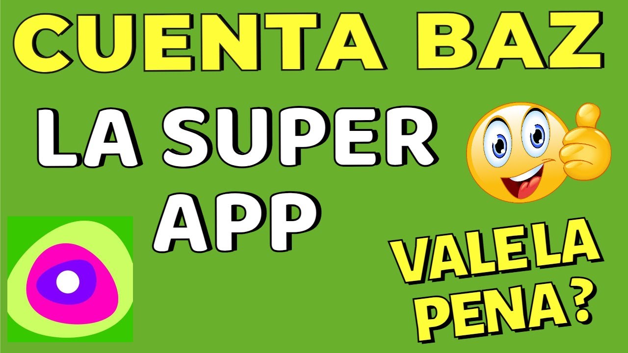 RESEÑA DE LA CUENTA BAZ - LA SUPER APP - VALE LA PENA - BENEFICIOS DE ...