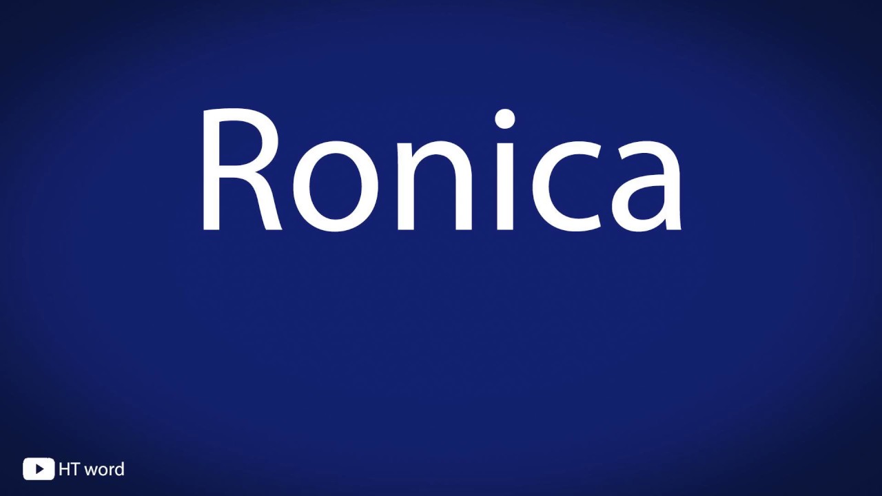 How to pronounce Ronica - YouTube