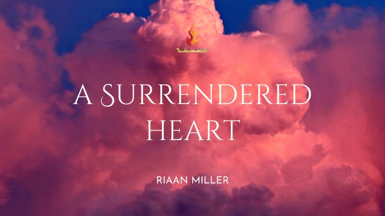 A Surrendered Heart - YouTube