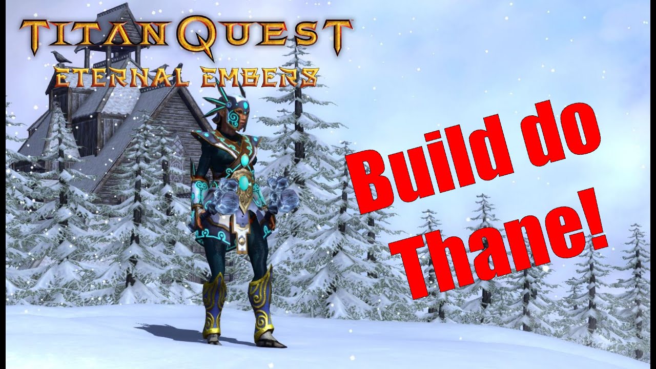 Titan Quest Eternal Embers - Build do Thane!!! - YouTube