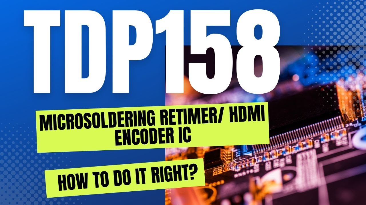 TDP158 - microsoldering retimer/ HDMI encoder IC, how to do it right ...