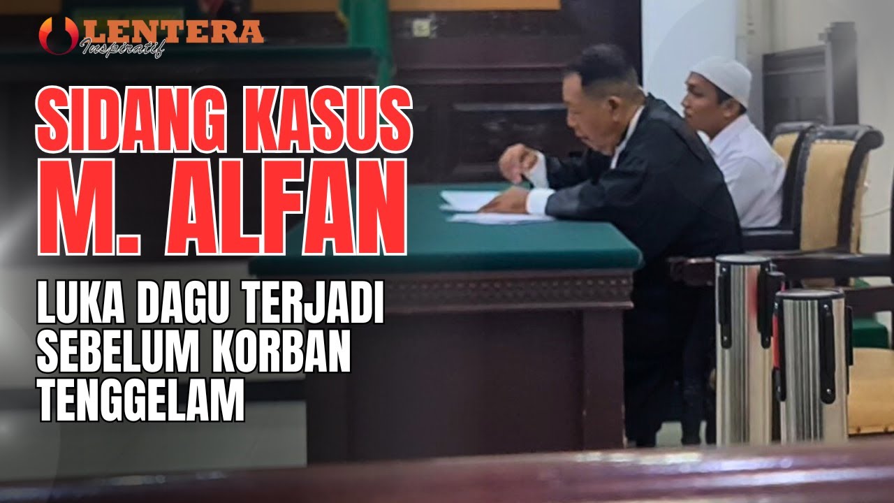 Sidang Kasus Alfan: Luka Dagu Terjadi Sebelum Korban Tenggelam - YouTube