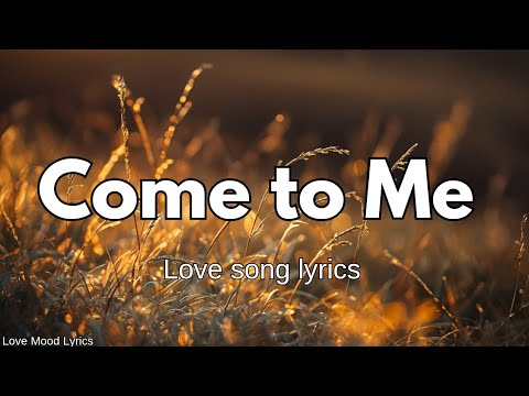 Come to Me 💖 |Lyrics| English Love Song 💘 - YouTube