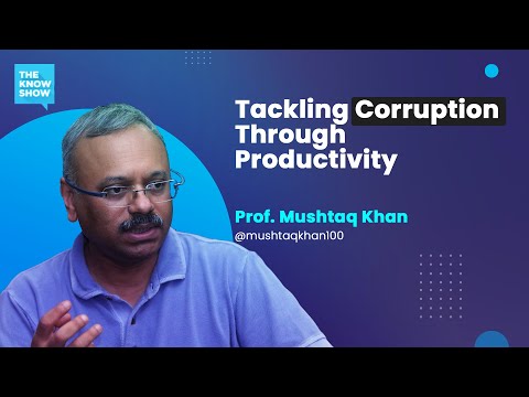 Tackling corruption through productivity - Prof Mushtaq Khan
