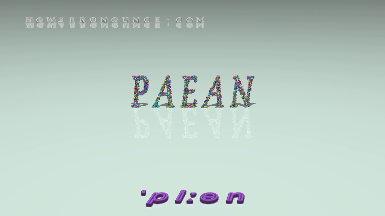 paean - pronunciation + Examples in sentences and phrases - YouTube