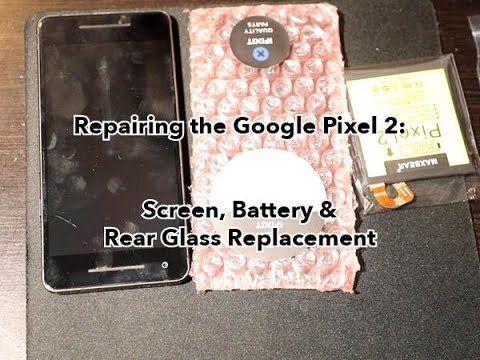 Repairing the Google Pixel 2: Screen, Battery, and Rear Glass ...