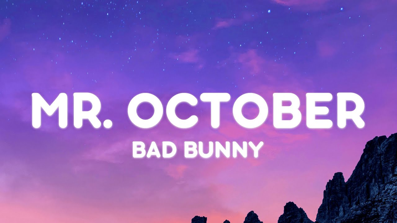 BAD BUNNY - MR. OCTOBER (Letra/Lyrics) | nadie sabe lo que va a pasar ...