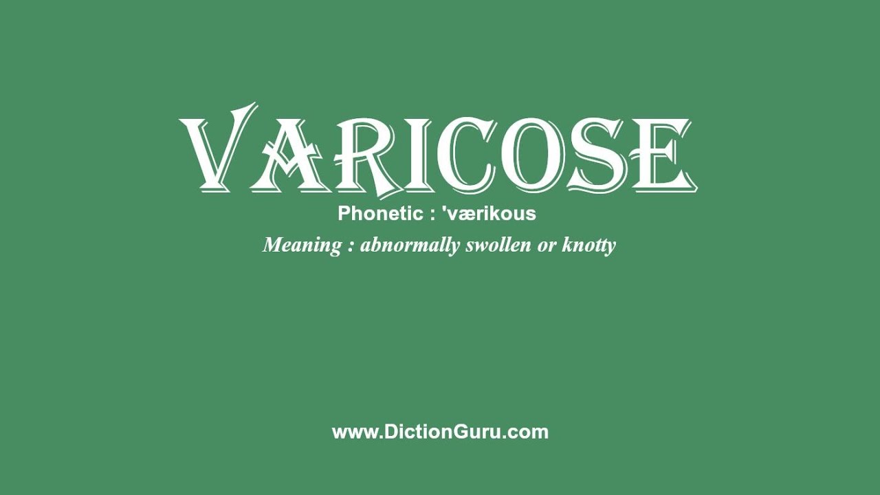 How to Pronounce varicose with Meaning, Phonetic, Synonyms and Sentence ...