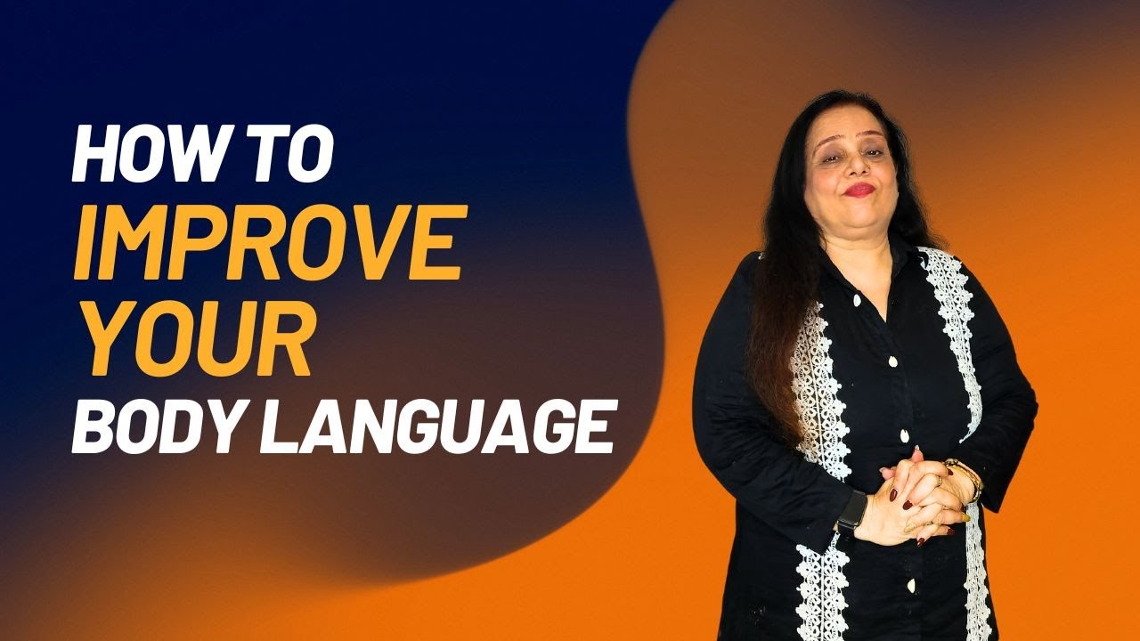 How To Improve Your Body Language: Top Tips for Confidence By Dr. Renu ...