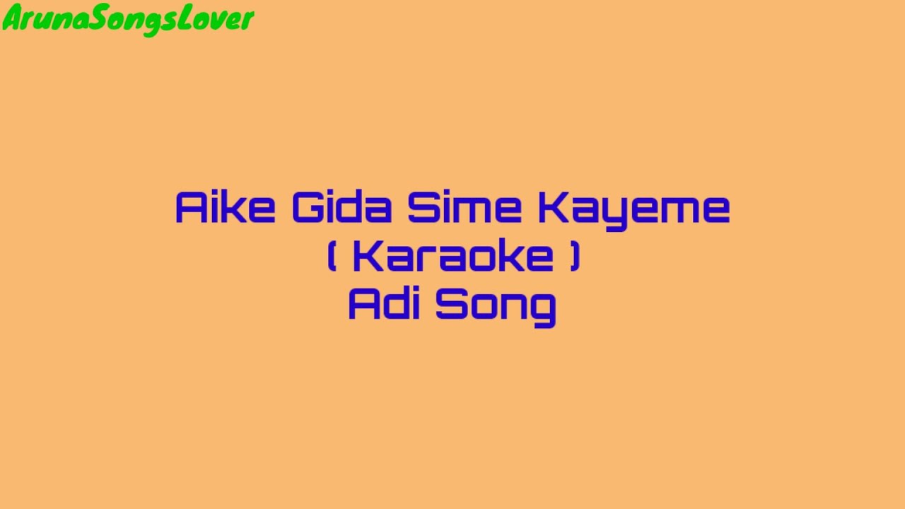 Aike Gida Sime Kayeme Karaoke with Lyrics || Adi Song || - YouTube