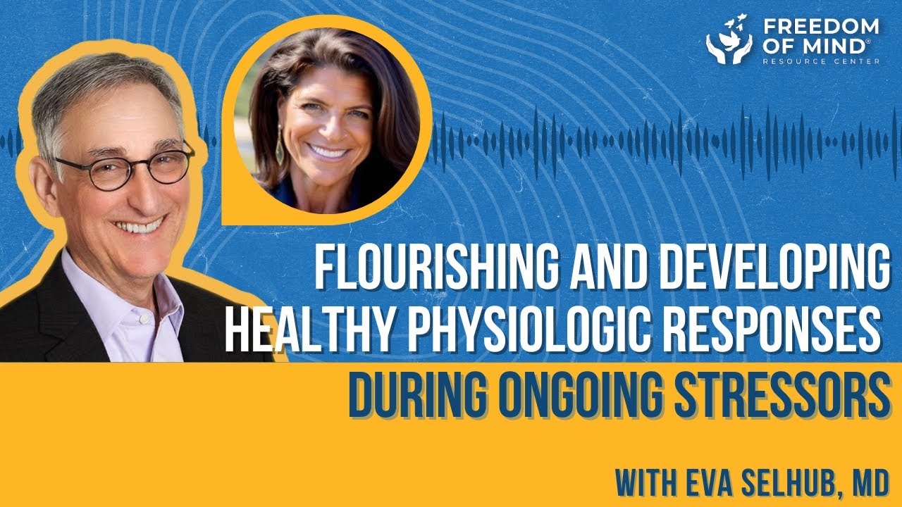 Steven Hassan PhD & Eva Selhub, M.D. - Flourishing and Developing Healthy Physiologic Responses ...