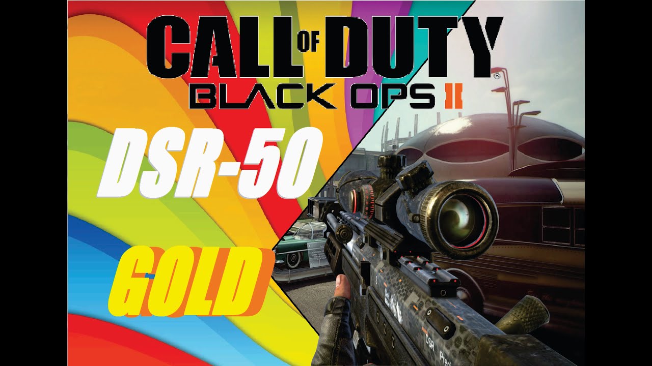 COD BLACK OPS 2 !!!!!!!! DSR - 50 GOLD - YouTube
