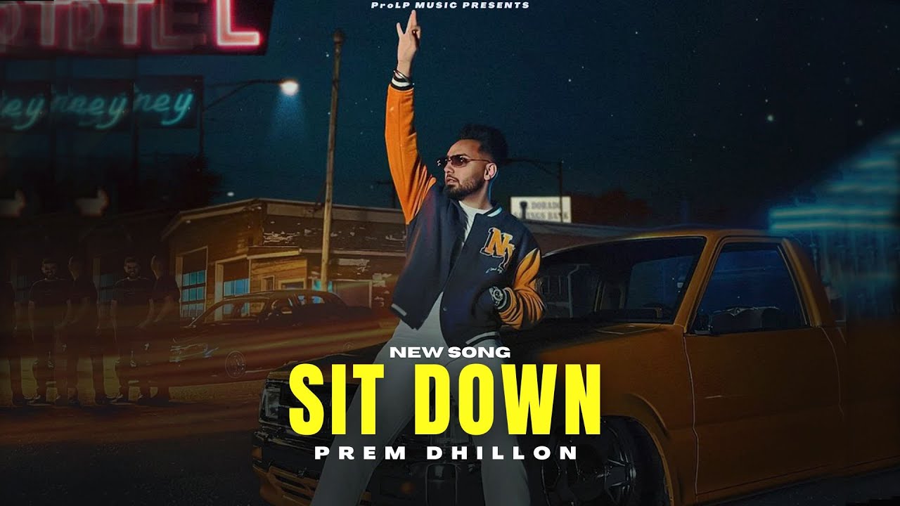 Sit Down - Prem Dhillon (Official Video) New Song | Limitless Album ...