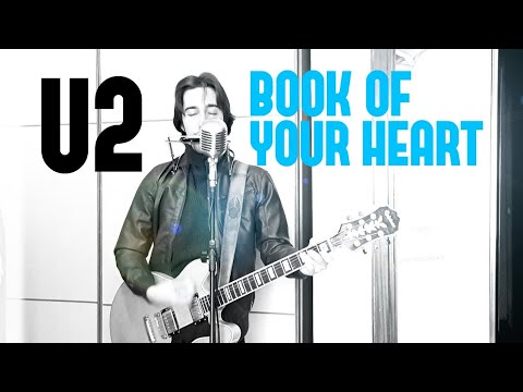 U2 - Book Of Your Heart (cover from SONGS OF EXPERIENCE) - YouTube