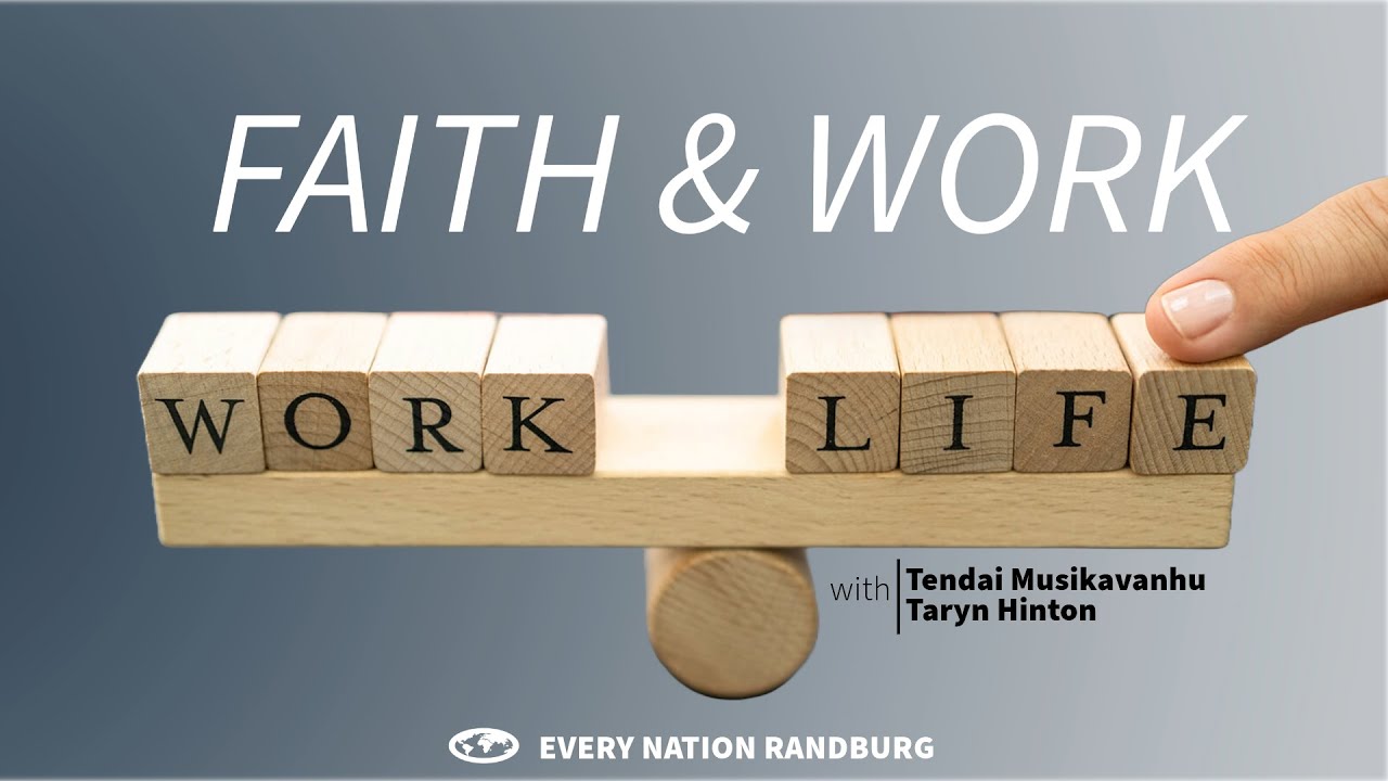 Faith & Work, Work/Life balance with Tendai Musikavanhu and Taryn ...