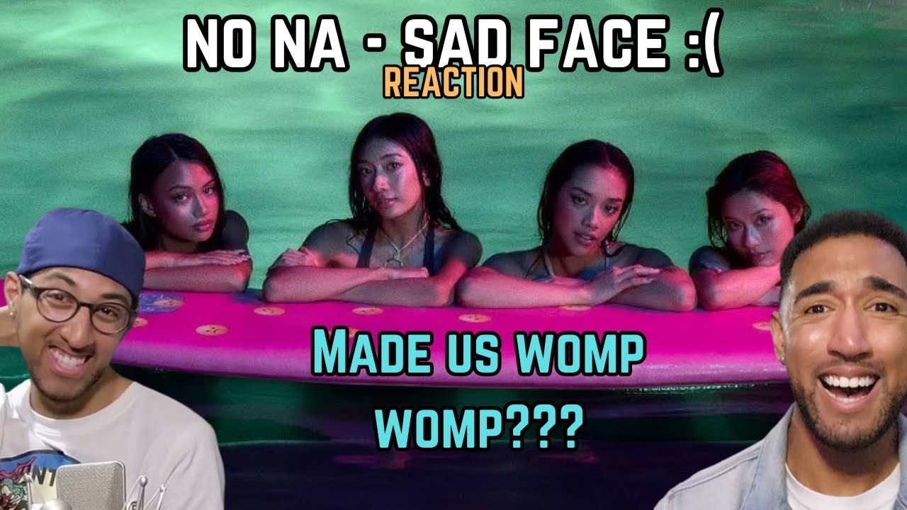 RAPPERS REACT TO no na - sad face :( [Official Music Video] - YouTube