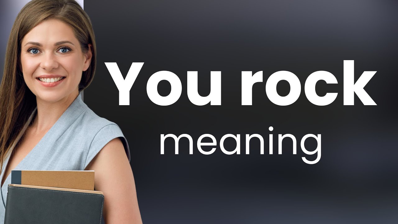 "You Rock!" - What Does It Really Mean? - YouTube