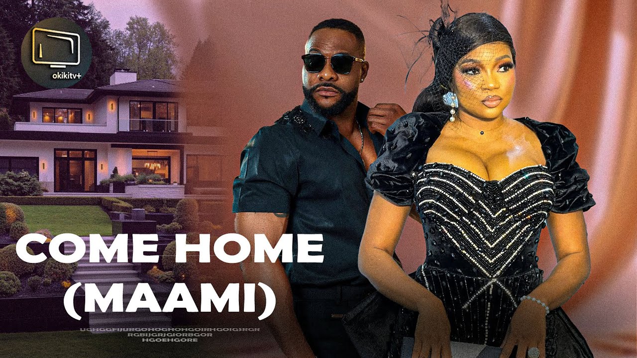 COME HOME (MAAMI) - Yoruba Movie 2025 Drama Bolanle Ninalowo | Jumoke ...