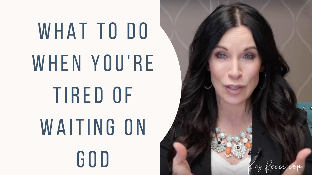 Tired of Waiting of God? 3 Truths to Remember - Kris Reece - YouTube