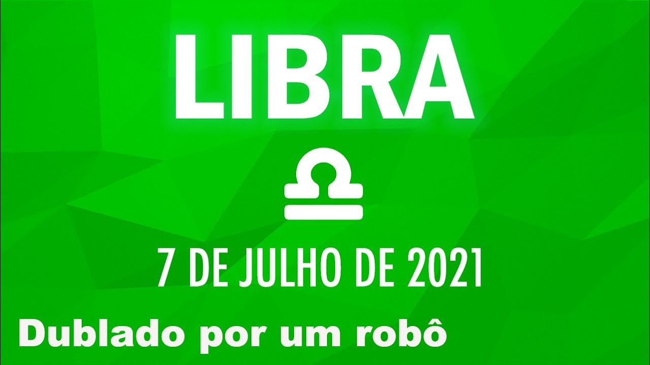 ♎ Horóscopo de Hoje de Libra - 7 de Julho de 2021 - YouTube