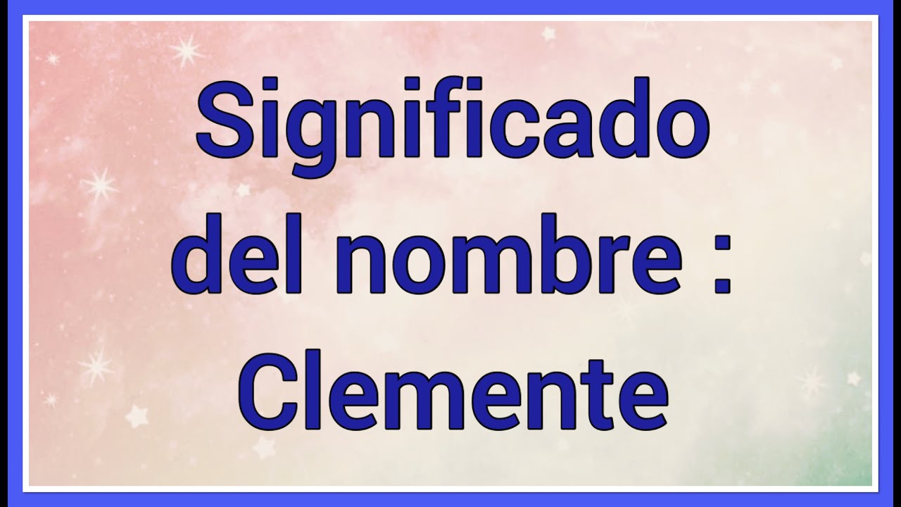 Nombre : Clemente Significado y versículo bíblico - YouTube