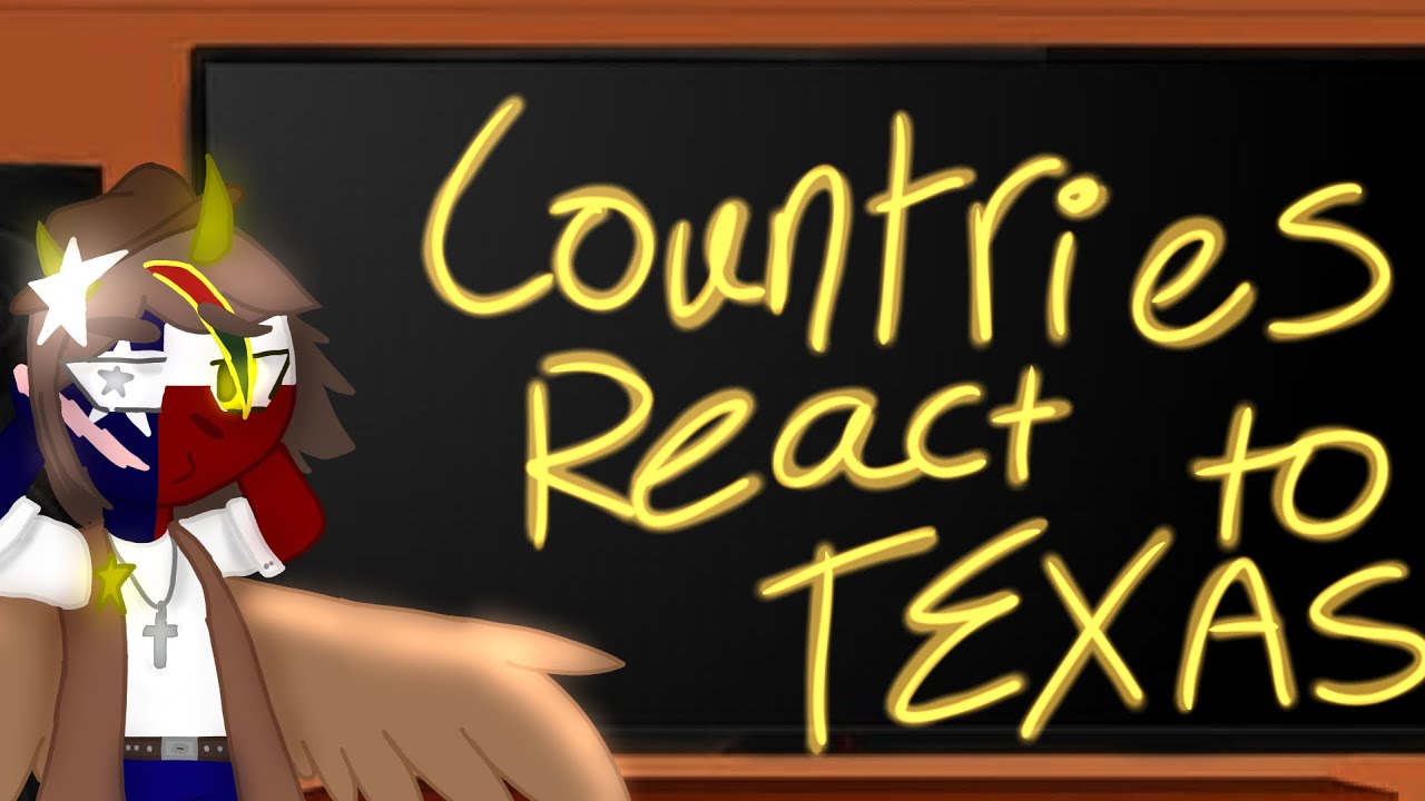 Countryhumans react to Texas (finished!!) - YouTube