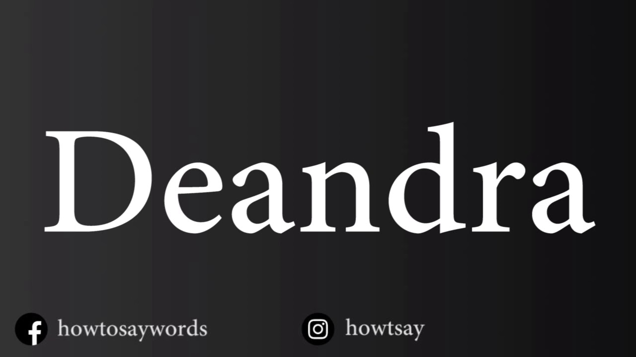 How To Pronounce Deandra - YouTube