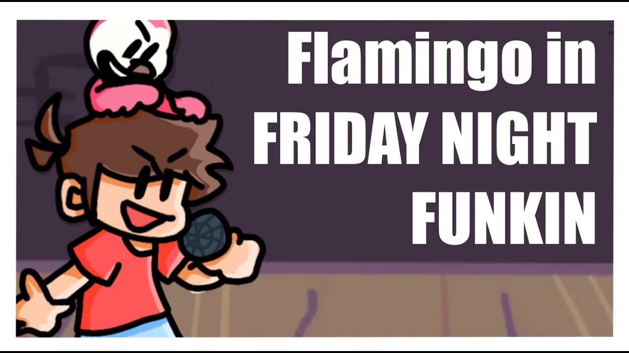Flamingo in... FRIDAY NIGHT FUNKIN' . - YouTube