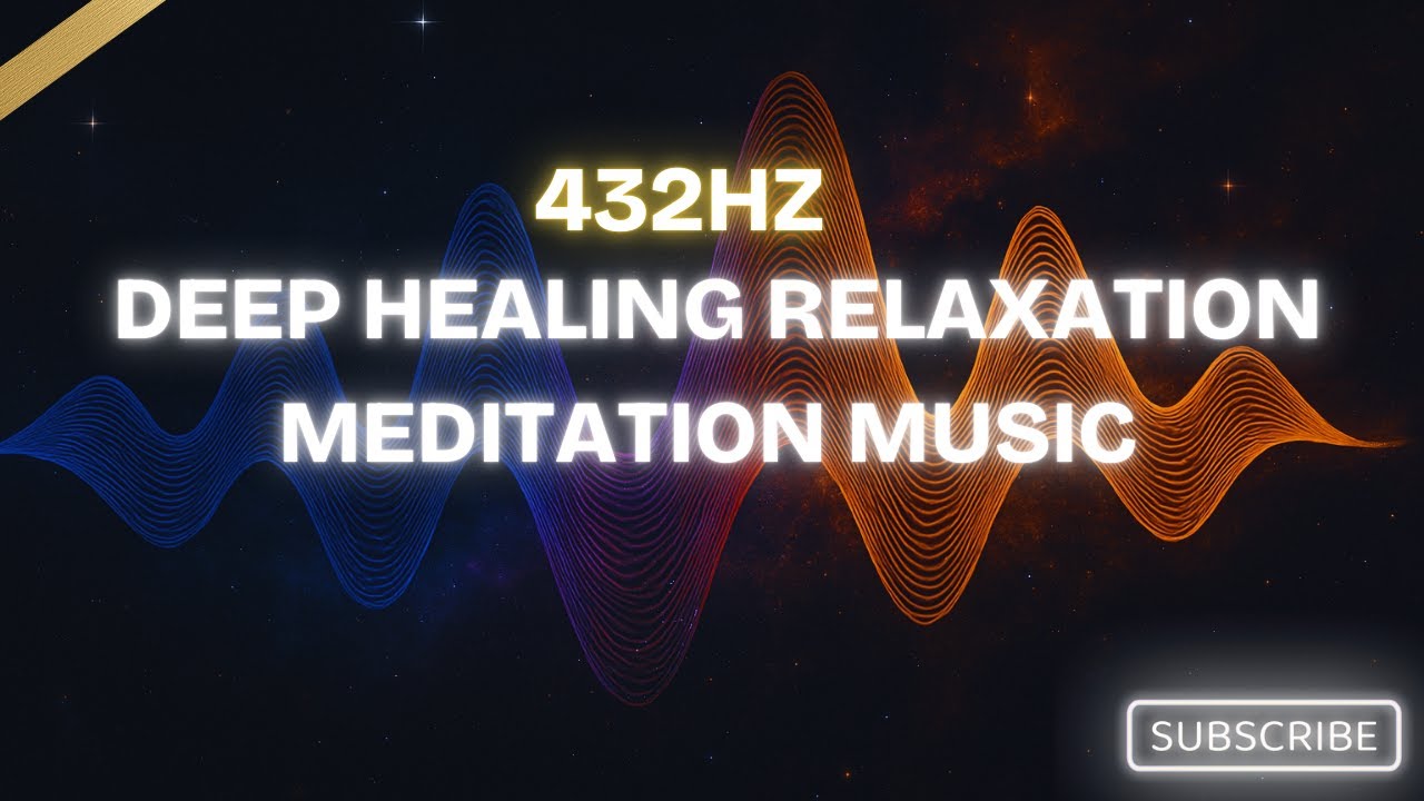 432 Hz - Deep Healing Music for The Body & Mind - Relaxation Music ...